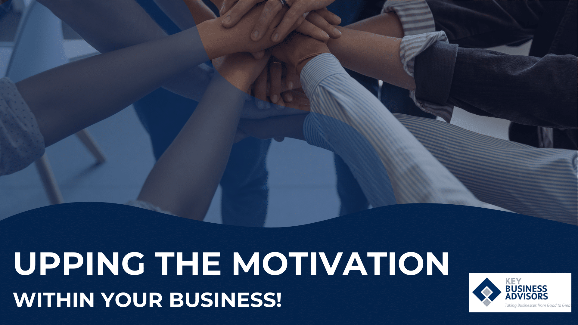 Upping the Motivation Within Your Business! Learn how to motivate staff.